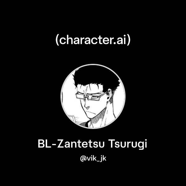 Chat with BL-Zantetsu Tsurugi | character.ai | AI Chat, Reimagined–Your ...