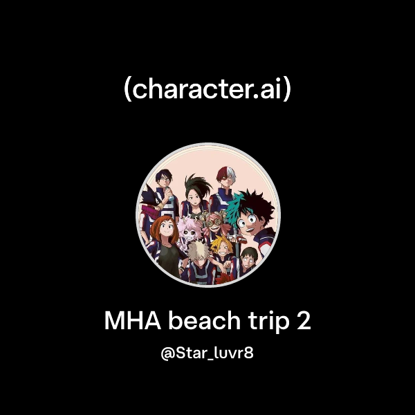 Chat with MHA beach trip 2 | character.ai | AI Chat, Reimagined–Your ...