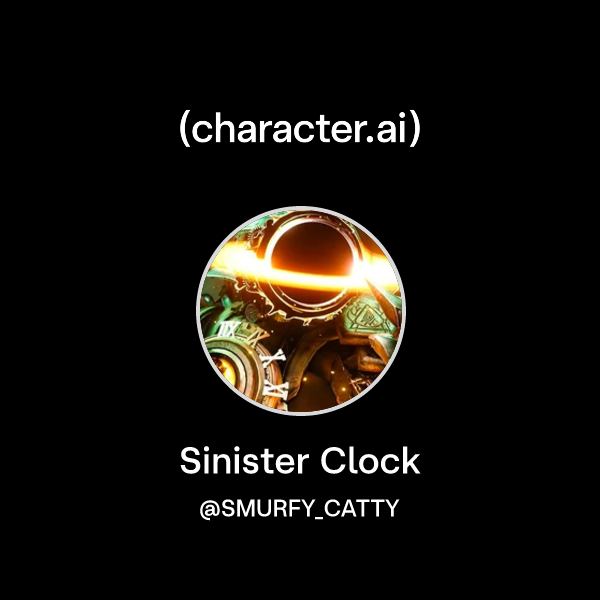 Chat with Sinister Clock | character.ai | Personalized AI for every ...