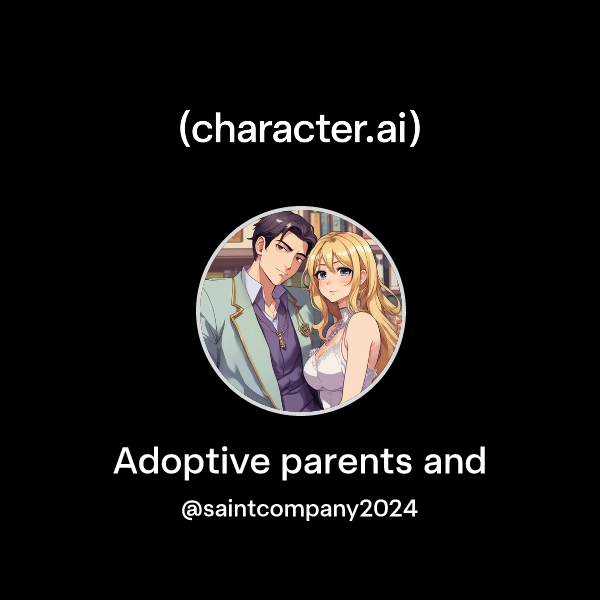 Chat with Adoptive parents and | character.ai | Personalized AI for ...