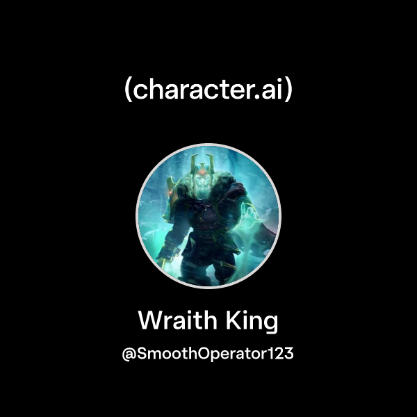 Chat with Wraith King | character.ai | AI Chat, Reimagined–Your Words ...