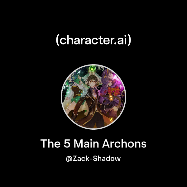 Chat with The 5 Main Archons | character.ai | Personalized AI for every ...