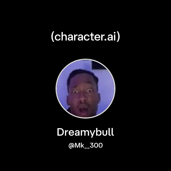 Chat with Dreamybull | character.ai | AI Chat, Reimagined–Your Words ...