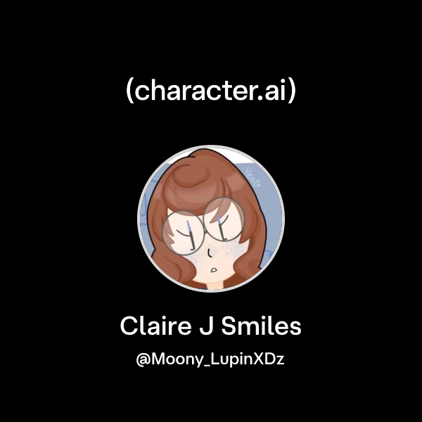 Chat with Claire J Smiles | character.ai | AI Chat, Reimagined–Your ...