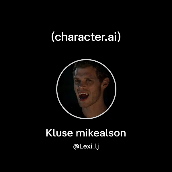 Chat with Kluse mikealson | character.ai | AI Chat, Reimagined–Your ...
