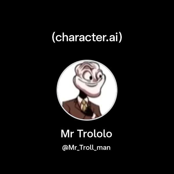 Chat with Mr Trololo | character.ai | AI Chat, Reimagined–Your Words ...