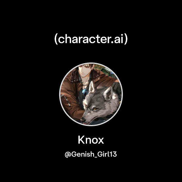Chat with Knox | character.ai | Personalized AI for every moment of your day