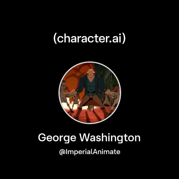 Chat with George Washington | character.ai | Personalized AI for every ...