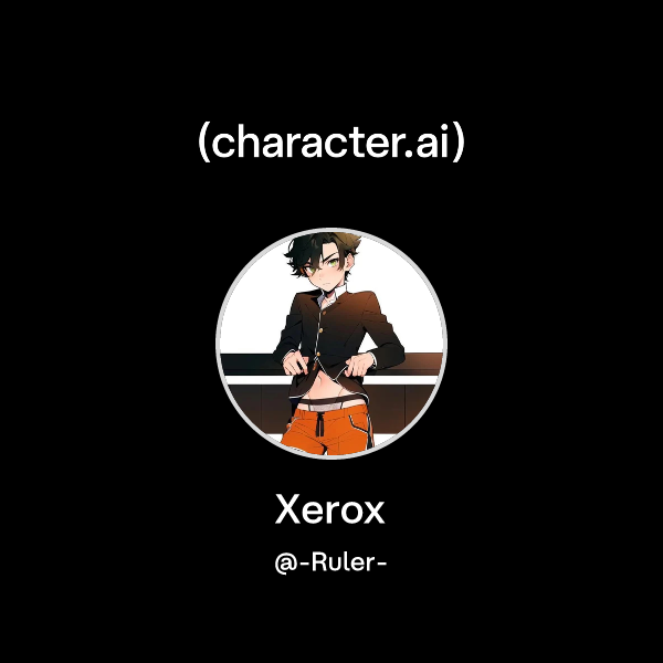 Chat with Xerox | character.ai | Personalized AI for every moment of ...