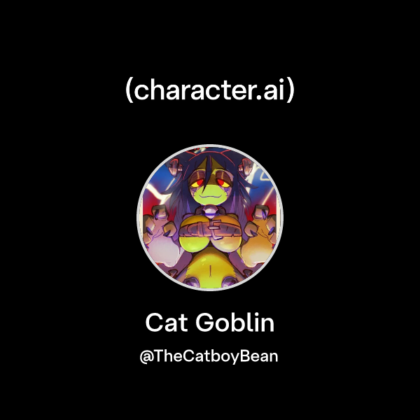 Chat with Cat Goblin | character.ai | AI Chat, Reimagined–Your Words ...
