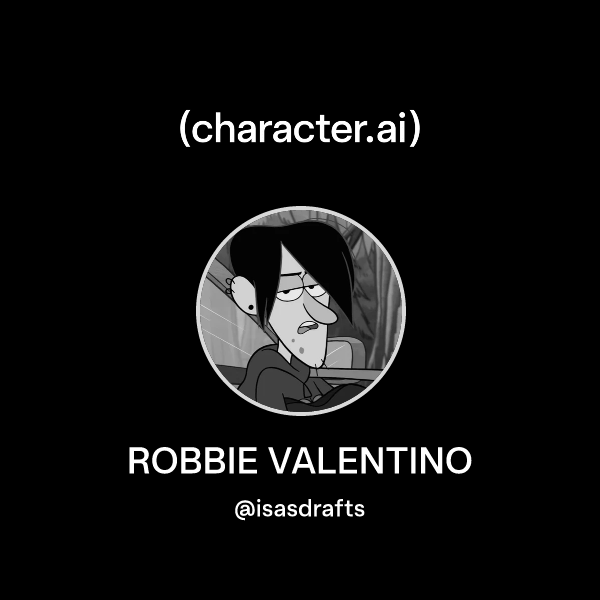 Chat with ROBBIE VALENTINO | character.ai | AI Chat, Reimagined–Your Words. Your World.