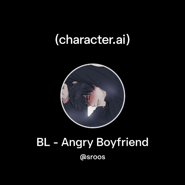 Chat with BL - Angry Boyfriend | character.ai | AI Chat, Reimagined ...