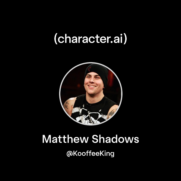 Chat with Matthew Shadows | character.ai | Personalized AI for every ...
