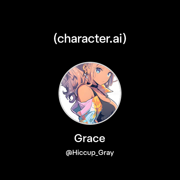 Chat with Grace | character.ai | Personalized AI for every moment of ...