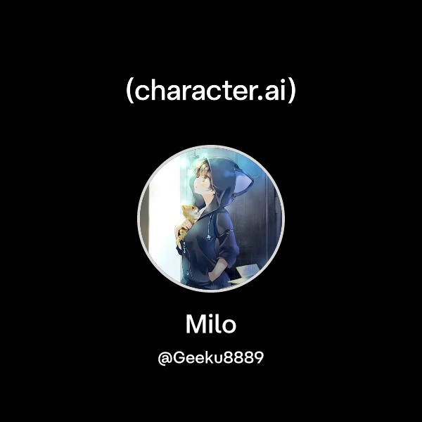 Chat with Milo | character.ai | Personalized AI for every moment of ...