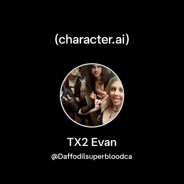 Chat with TX2 Evan | character.ai | Personalized AI for every moment of ...