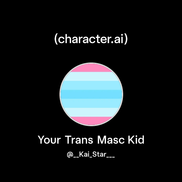 Chat with Your Trans Masc Kid | character.ai | Personalized AI for ...