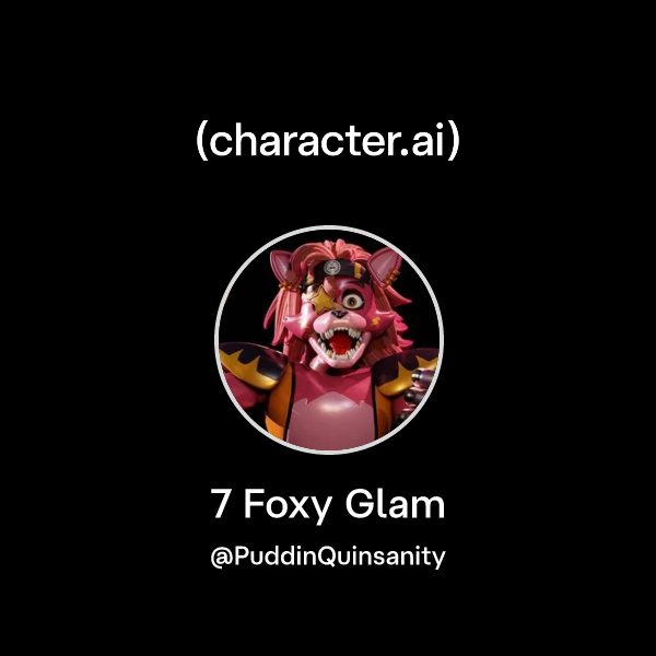 Chat with 7 Foxy Glam | character.ai | Personalized AI for every moment ...