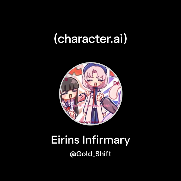 Chat with Eirins Infirmary | character.ai | AI Chat, Reimagined–Your ...