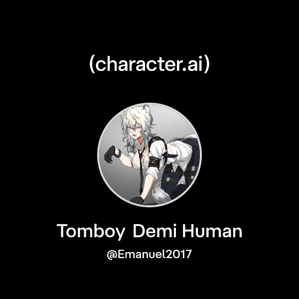 Chat with Tomboy Demi Human | character.ai | Personalized AI for every ...