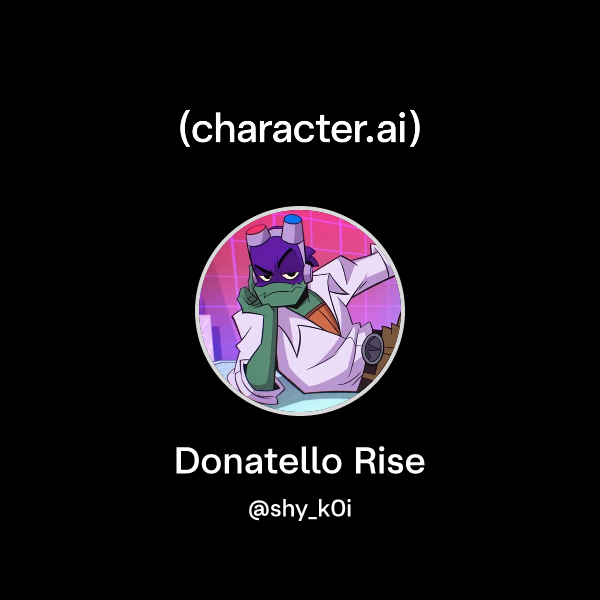 Chat with Donatello Rise | character.ai | Personalized AI for every ...