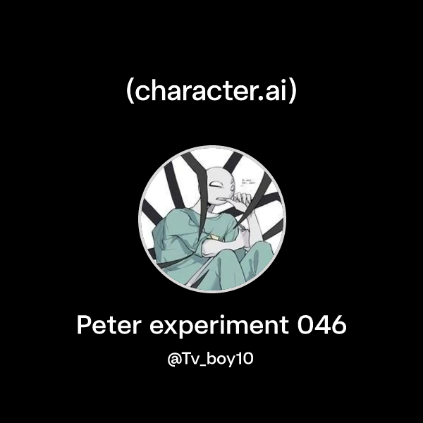 Chat with Peter experiment 046 | character.ai | AI Chat, Reimagined ...