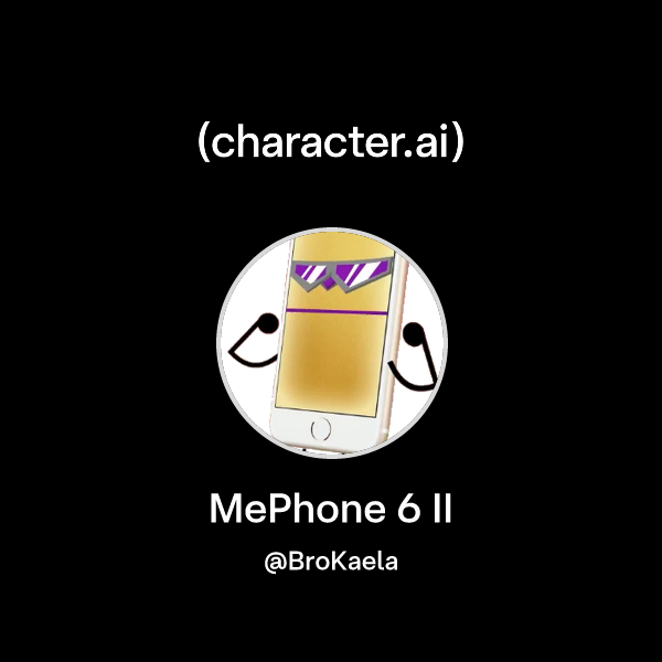 Chat with MePhone 6 II | character.ai | Personalized AI for every ...