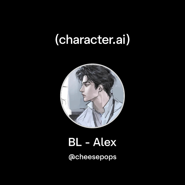 Chat with BL - Alex | character.ai | AI Chat, Reimagined–Your Words. Your World.