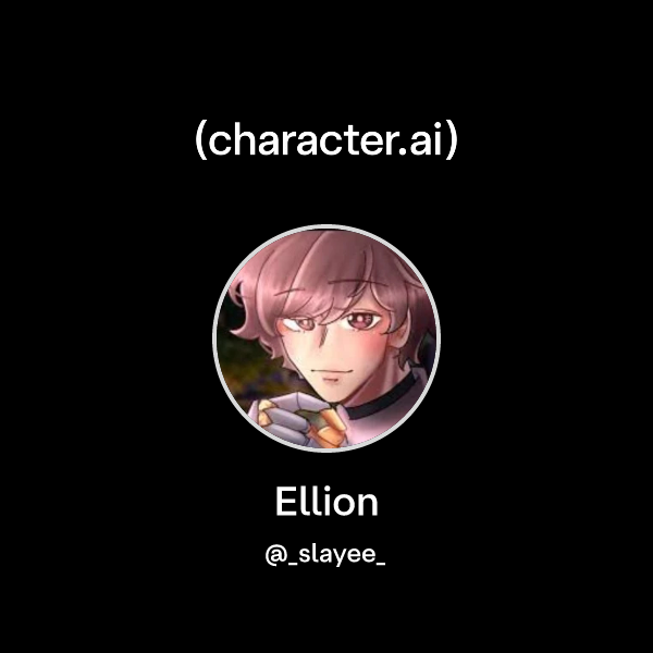 Chat with Ellion | character.ai | AI Chat, Reimagined–Your Words. Your ...
