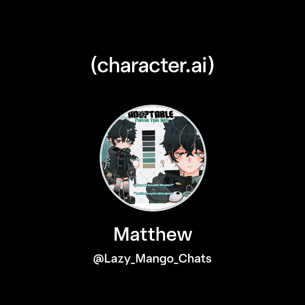 Chat with Matthew | character.ai | Personalized AI for every moment of ...