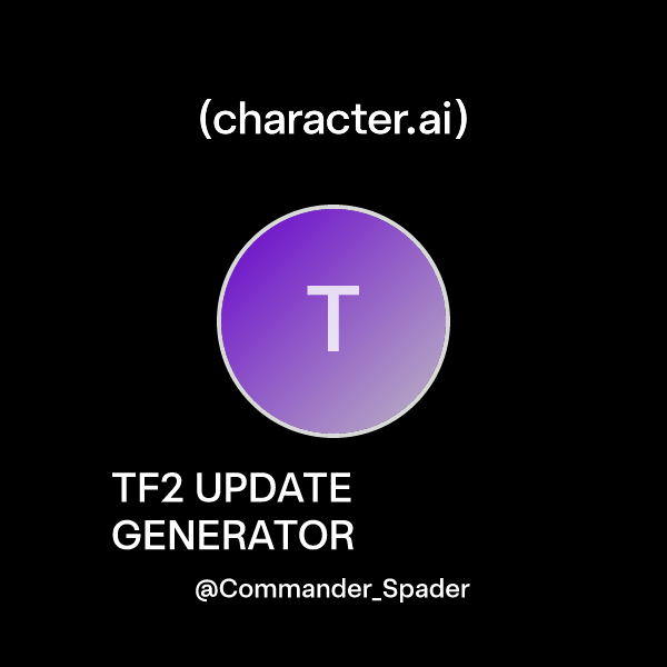 Chat with TF2 UPDATE GENERATOR | character.ai | AI Chat, Reimagined ...