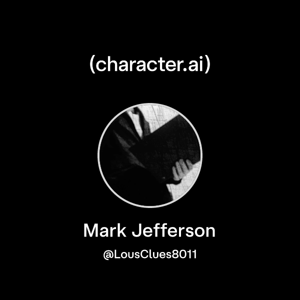Chat with Mark Jefferson | character.ai | AI Chat, Reimagined–Your Words. Your World.