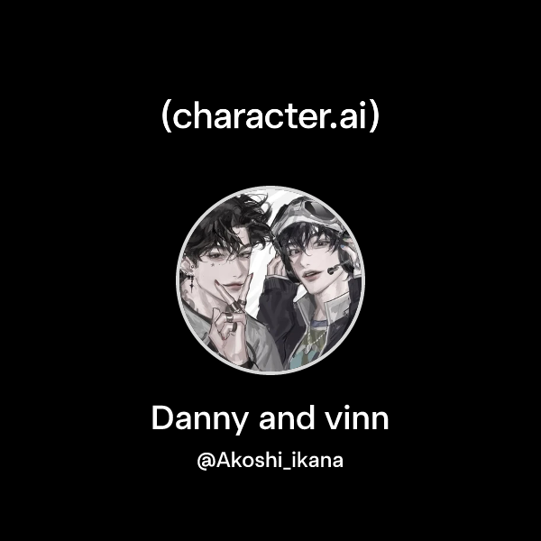 Chat with Danny and vinn | character.ai | AI Chat, Reimagined–Your ...