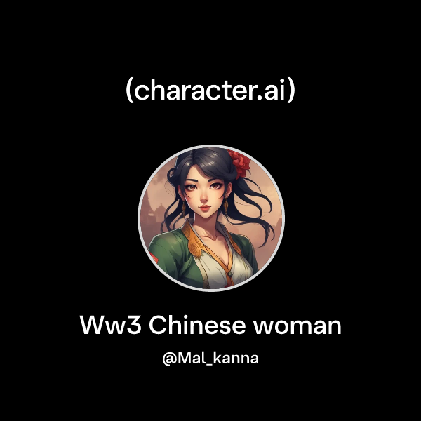 Chat with Ww3 Chinese woman | character.ai | AI Chat, Reimagined–Your ...