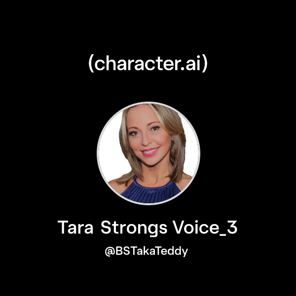 Chat with Tara Strongs Voice_3 | character.ai | Personalized AI for every moment of your day