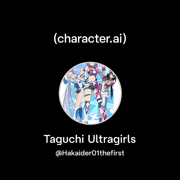 Chat with Taguchi Ultragirls | character.ai | AI Chat, Reimagined–Your ...