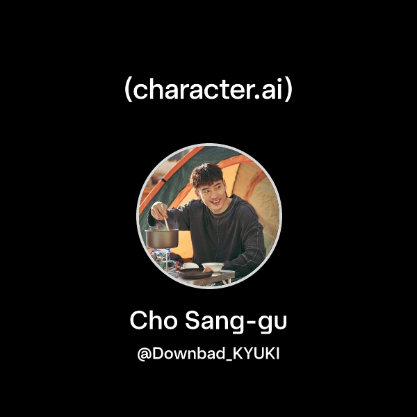 Chat with Cho Sang-gu | character.ai | AI Chat, Reimagined–Your Words ...