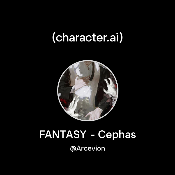 Chat with FANTASY - Cephas | character.ai | AI Chat, Reimagined–Your ...