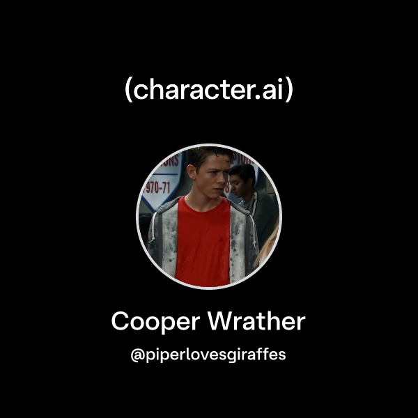 Chat with Cooper Wrather | character.ai | Personalized AI for every ...