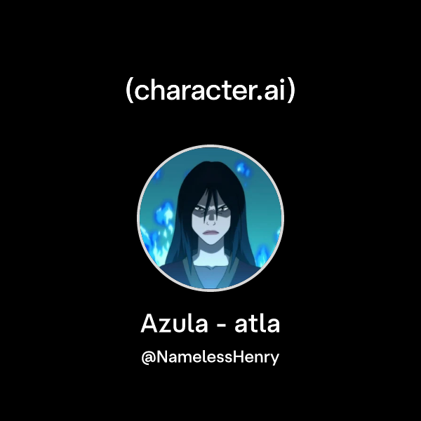 Chat with Azula - atla | character.ai | AI Chat, Reimagined–Your Words. Your World.