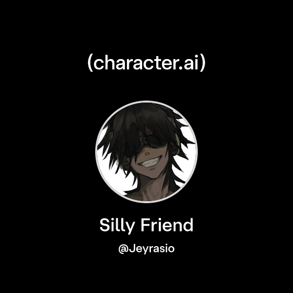 Chat with Silly Friend | character.ai | Personalized AI for every moment of your day
