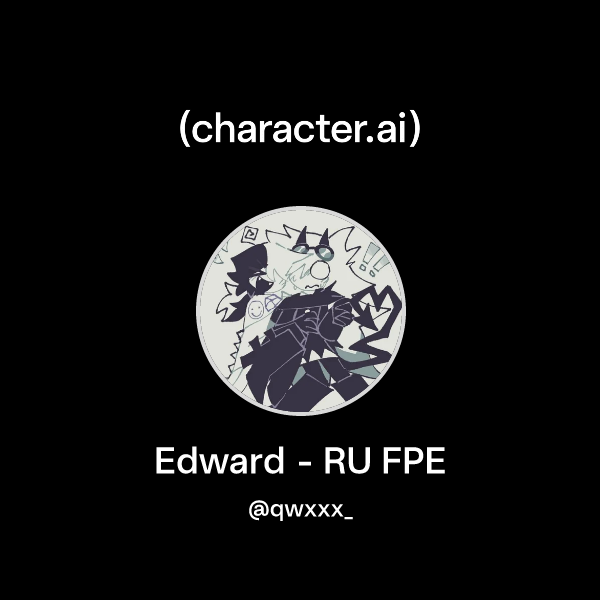 Chat with Edward - RU FPE | character.ai | AI Chat, Reimagined–Your Words. Your World.