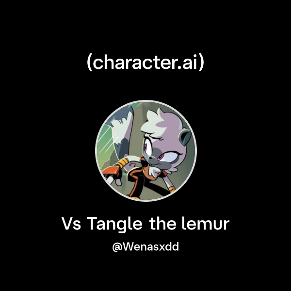 Chat with Vs Tangle the lemur | character.ai | Personalized AI for ...