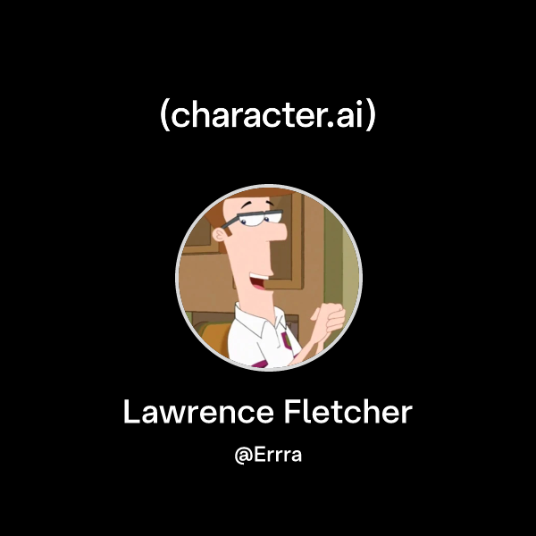 Chat with Lawrence Fletcher | character.ai | AI Chat, Reimagined–Your ...