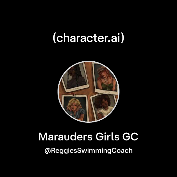 Chat with Marauders Girls GC | character.ai | AI Chat, Reimagined–Your ...