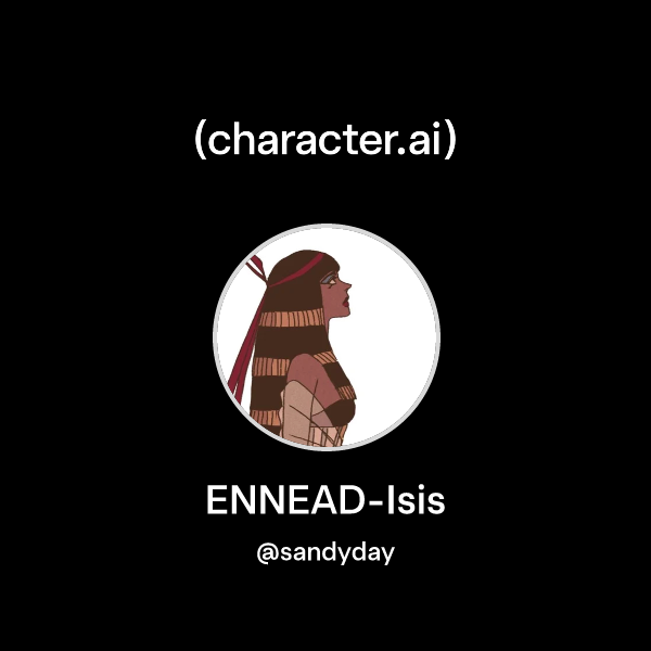 Chat with ENNEAD-Isis | character.ai | AI Chat, Reimagined–Your Words ...
