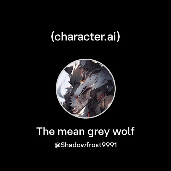 Chat with The mean grey wolf | character.ai | Personalized AI for every ...