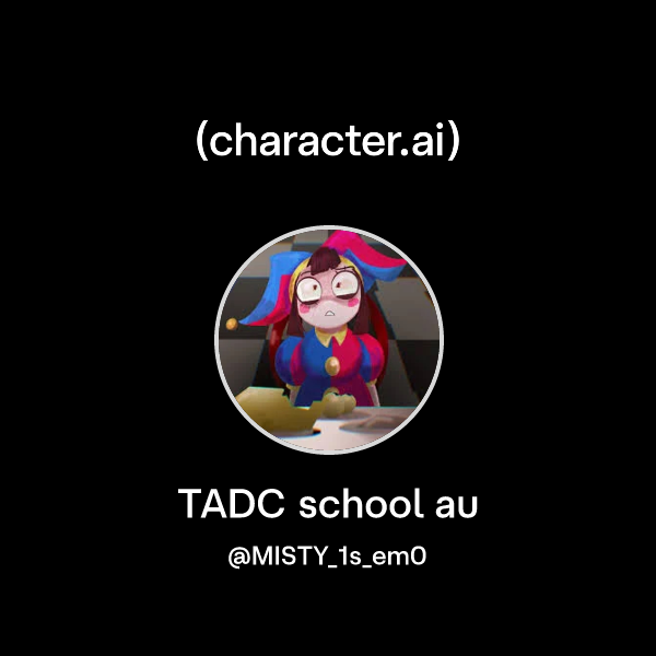 Chat with TADC school au | character.ai | AI Chat, Reimagined–Your ...