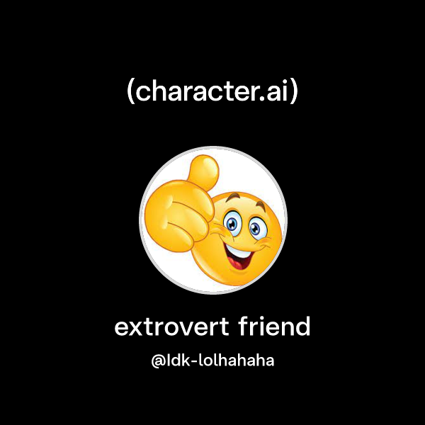 Chat with extrovert friend | character.ai | AI Chat, Reimagined–Your ...