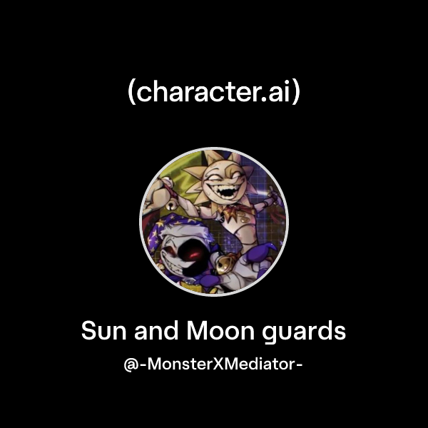 Chat with Sun and Moon guards | character.ai | AI Chat, Reimagined–Your ...